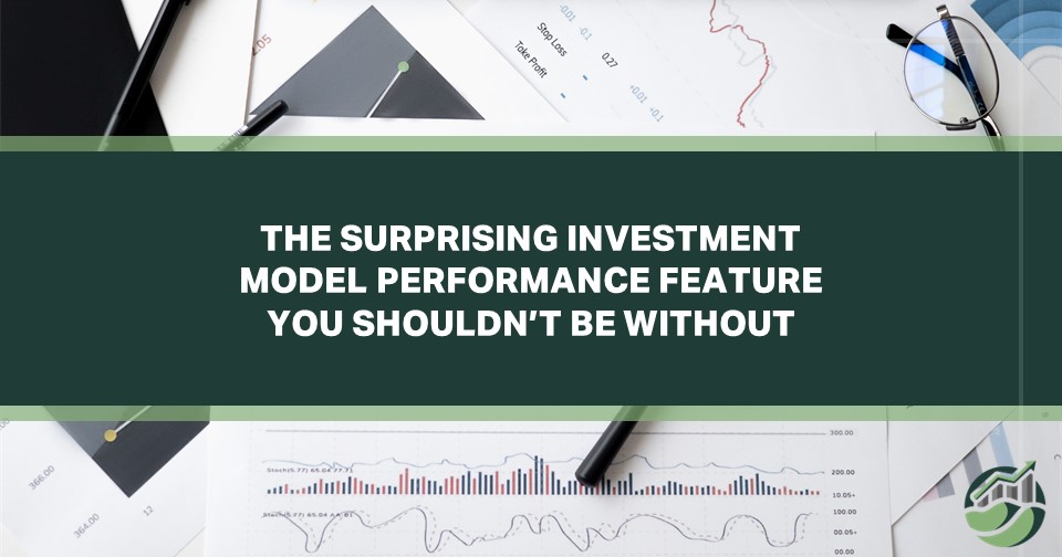 The Surprising Investment Model Performance Feature You Shouldn’t Be ...